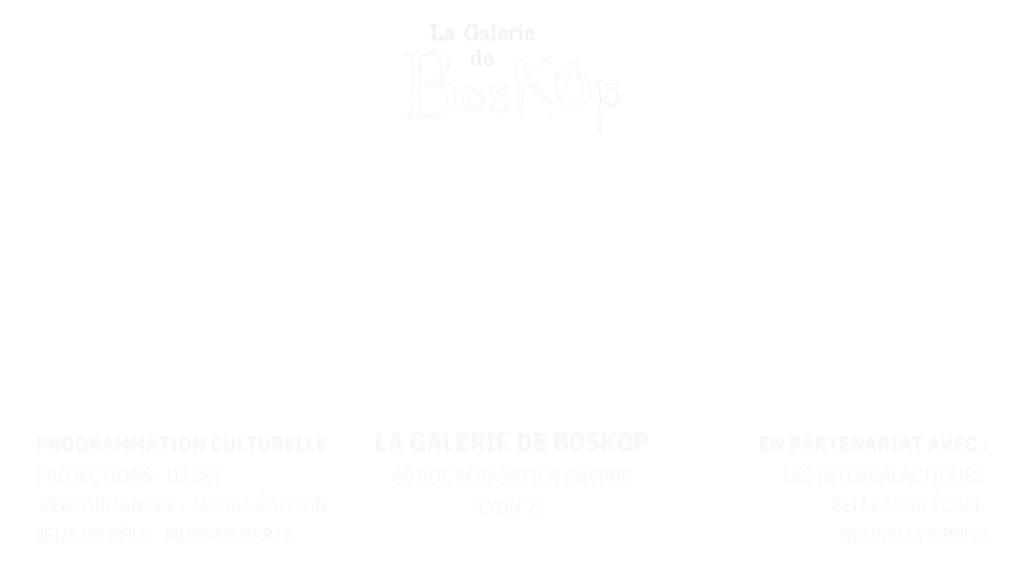 Exposition Xénomorphe 2026 – La Galerie de BosKop | Lyon 7e